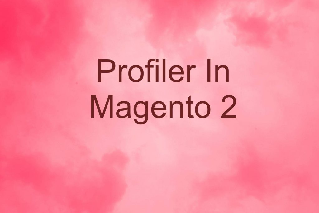 Profiler in Magento 2 – Ashish Ranade